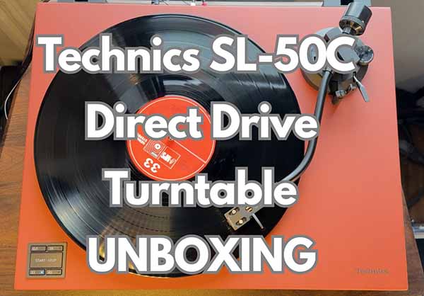 Technics SL-50C Turntable Unboxing Video | Analog Planet